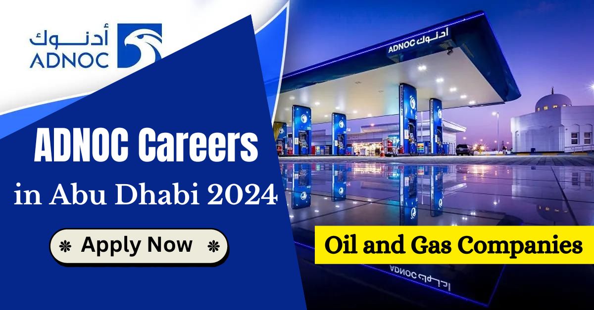 ADNOC Careers in Abu Dhabi 2024 - Oil Companies Jobs - Jobsutra.Xyz